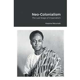 Find the best price on Kwame Nkrumah: Neo-Colonialism | Compare deals ...