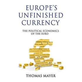 Find the best price on Thomas Mayer: Europe's Unfinished Currency ...
