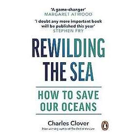 Find the best price on Charles Clover: Rewilding the Sea | Compare ...
