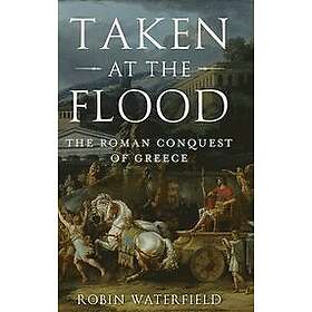 Find the best price on Robin Waterfield: Taken at the Flood: The Roman ...