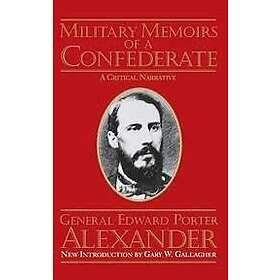 Find the best price on Edward Porter Alexander: Military Memoirs Of A ...