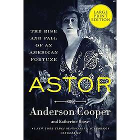 Find the best price on Astor: The Rise and Fall of an American Fortune ...