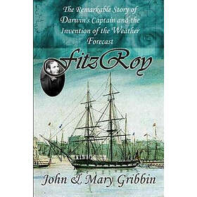 Find the best price on Fitzroy: The Remarkable Story of Darwin's ...