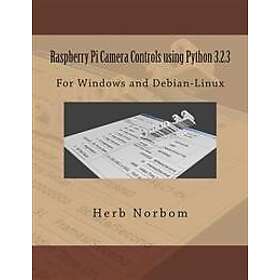 Find the best price on Raspberry Pi Camera Controls Using Python 3.2.3: For Windows and Debian ...