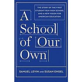 Find the best price on Susan Engel, Samuel Levin: A School Of Our Own ...