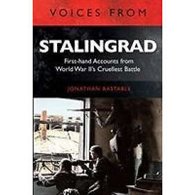Find the best price on Jonathan Bastable: Voices from Stalingrad ...