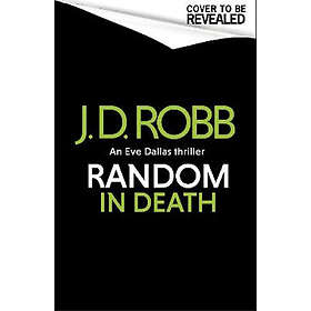 Random in Death: An Eve Dallas thriller (In Death 58) - Compare prices ...