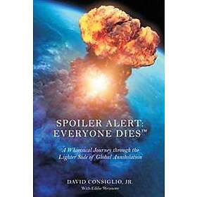 Find the best price on Spoiler Alert: Everyone Dies(TM) The Lighter ...