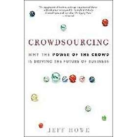 Find the best price on Jeff Howe: Crowdsourcing: Why the Power of Crowd ...