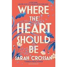 Find the best price on Sarah Crossan: Where the Heart Should Be ...