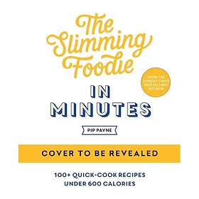 Find the best price on Pip Payne: The Slimming Foodie in Minutes ...