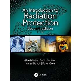 Find the best price on An Introduction to Radiation Protection ...