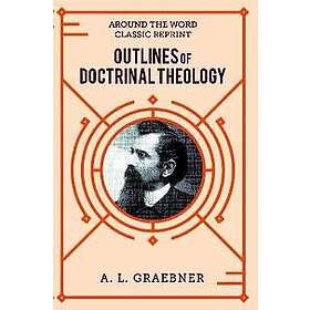 Find the best price on Outlines of Doctrinal Theology (softcover ...