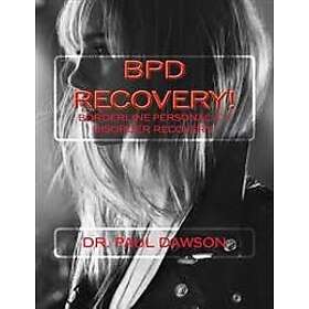 Find the best price on Bpd Recovery!: Borderline Personality Disorder ...