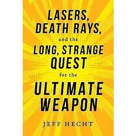 Find the best price on Lasers, Death Rays, and the Long, Strange Quest ...