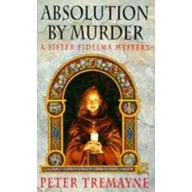 Find the best price on Absolution by Murder (Sister Fidelma Mysteries ...