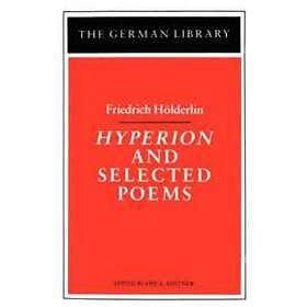 Find the best price on Hyperion and Selected Poems: Friedrich Hoederlin ...