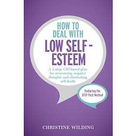 Find the best price on How to Deal with Low Self-Esteem: A 5-step CBT ...
