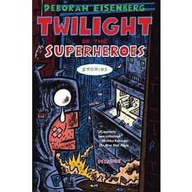 Find the best price on Twilight Of The Superheroes: Stories | Compare ...