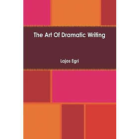 Find the best price on Art Of Dramatic Writing: Its Basis In The ...