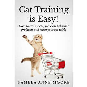 Find the best price on Cat Training Is Easy!: How To Train A Cat, Solve ...