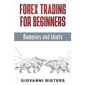 Find the best price on Forex Trading For Beginners, Dummies And Idiots ...