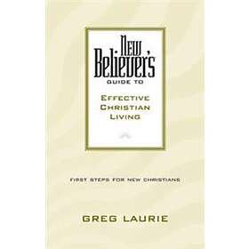 Find the best price on New Believer'S Guide To Effective Christian ...
