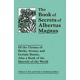 Find the best price on The Book Of Secrets Of Albertus Magnus: Of The ...