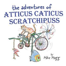 Find the best price on The Adventures Of Atticus Caticus Scratchipuss ...