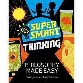 Find the best price on Super Smart Thinking: Philosophy Made Easy ...