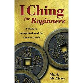 Find the best price on I Ching For Beginners A Modern Interpretation Of ...