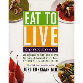 Find the best price on EAT TO LIVE COOKBOOK: 180 Delicious Nutrient ...