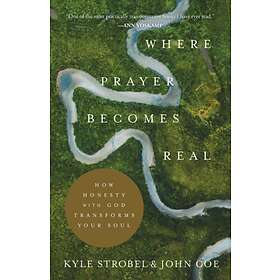 Find the best price on Where Prayer Becomes Real av Kyle Strobel, John ...