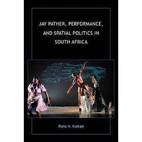 Find the best price on Jay Pather, Performance, and Spatial Politics in ...