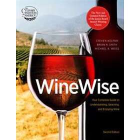 Find the best price on Wine Wise: Your Complete Guide to Understanding ...