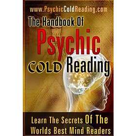 Find the best price on The Handbook Of Psychic Cold Reading: Psychic ...