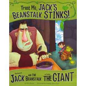 Find the best price on Trust Me, Jack's Beanstalk Stinks!:: The Story ...