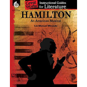 Find the best price on Hamilton: an American Musical: an Instructional Guide for Literature ...