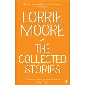 Find the best price on The Collected Stories of Lorrie Moore | Compare ...