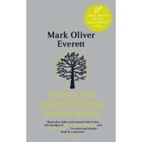 Find the best price on dba E Mark Oliver Everett: Things The Grandchildren Should Know | Compare ...