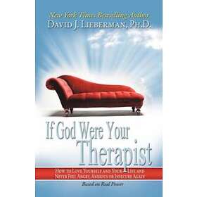 Find the best price on David J Lieberman: If God Were Your Therapist ...
