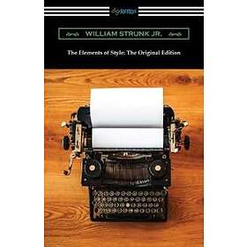 Find the best price on William Strunk Jr: The Elements of Style ...