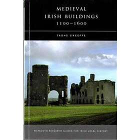 Find the best price on Tadhg O'Keeffe: Medieval Irish Buildings, 1100 ...