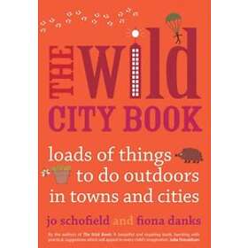 Find the best price on Jo Schofield, Fiona Danks: The Wild City Book ...