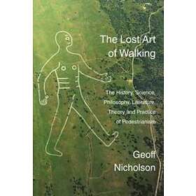 Find the best price on Geoff Nicholson: The Lost Art of Walking ...