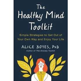 Find the best price on Alice Boyes: The Healthy Mind Toolkit | Compare ...