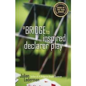 Find the best price on Julian Laderman: A Bridge to Inspired Declarer ...