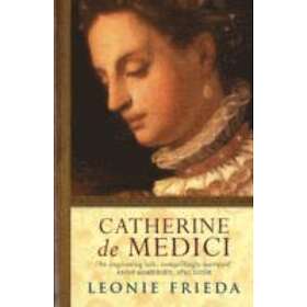 Find the best price on Leonie Frieda: Catherine de Medici | Compare ...