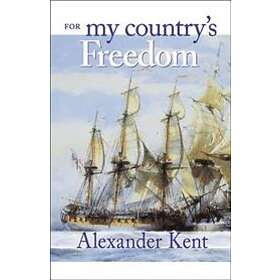 Find the best price on Alexander Kent: For My Country's Freedom ...