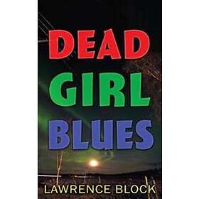 Find the best price on Lawrence Block: Dead Girl Blues | Compare deals ...